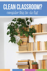 How To Clean Your Classroom at the End of the School Year – Language ...